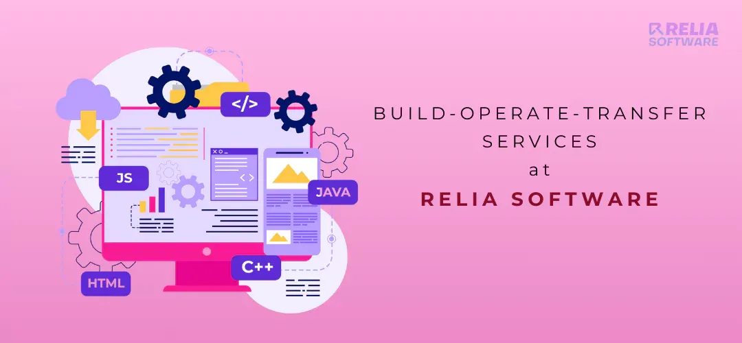 Build-Operate-Transfer (BOT) Services | Relia Software