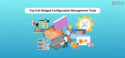 Top 10 Full Fledged Configuration Management Tools For Developers Relia Software