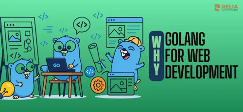 Go for Web Development: Why Big Enterprises Choose Golang? | Relia Software