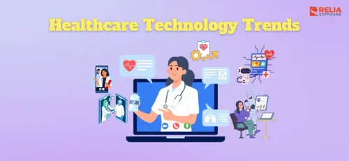 6 Healthcare Technology Trends and Innovations 2025 | Relia Software