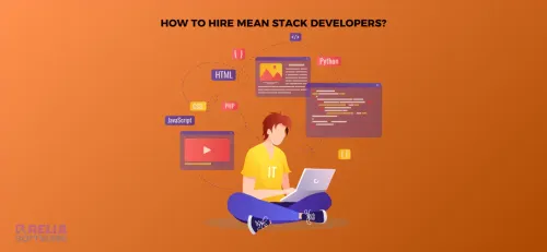 How to Hire Top-Tier MEAN Stack Developers for Businesses? | Relia Software