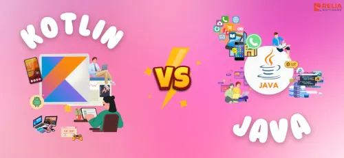 Kotlin vs Java: Which One is Right for Your Project? | Relia Software