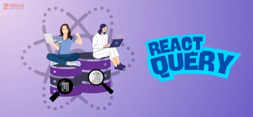 Mastering React Query Simplify Your React Data Flow Relia Software