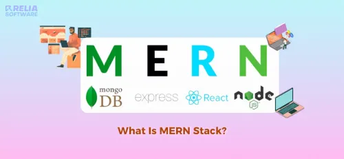 An In-depth Explanation Of MERN Stack For Developers | Relia Software