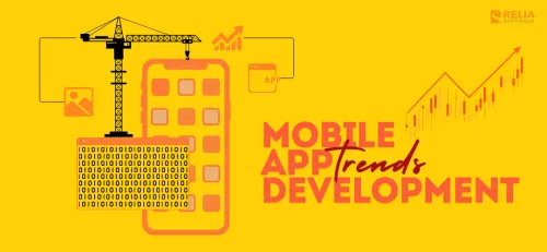 Top 15 Latest Mobile App Development Trends in 2025 | Relia Software