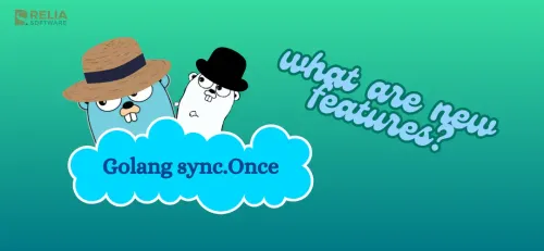 Sync Package: What Are New Features in Golang sync.Once? | Relia Software