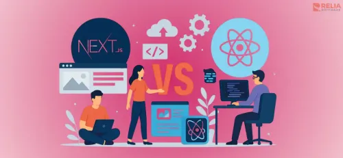 Next.js vs React: How to Choose the Right Tech Stack? | Relia Software