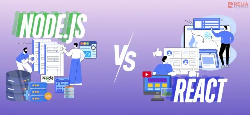 Node.js vs React: A Breakdown Detail for Developers | Relia Software