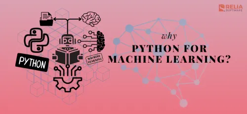 Why Should Python Be Used For Machine Learning? | Relia Software