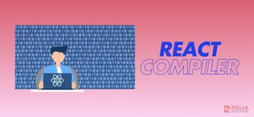 React 19 Delve Into The React Compiler To Optimize Your App Relia Software