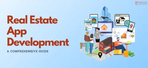 A Comprehensive Guide To Real Estate App Development | Relia Software