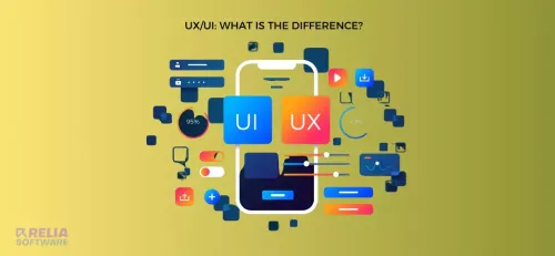 UI/UX Design: What’s The Difference Between UI and UX? | Relia Software