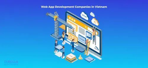 Top 15 Best Web App Development Companies in Vietnam | Relia Software