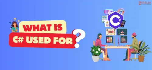 What is C# Used For? A Deep Dive Into C# | Relia Software